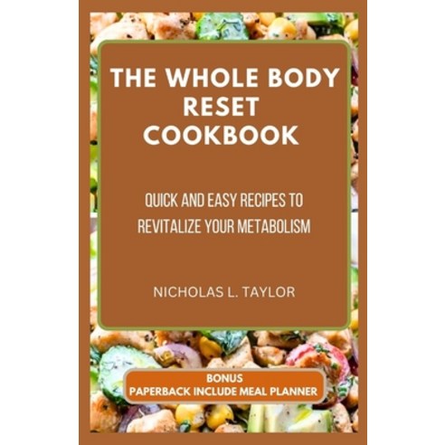(영문도서) The Whole Body Reset Cookbook: Quick and Easy Recipes to ...