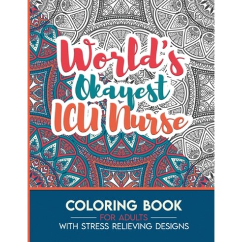 ICU Nurse Adult Coloring Book with Stress Relieving Designs - World''s ...