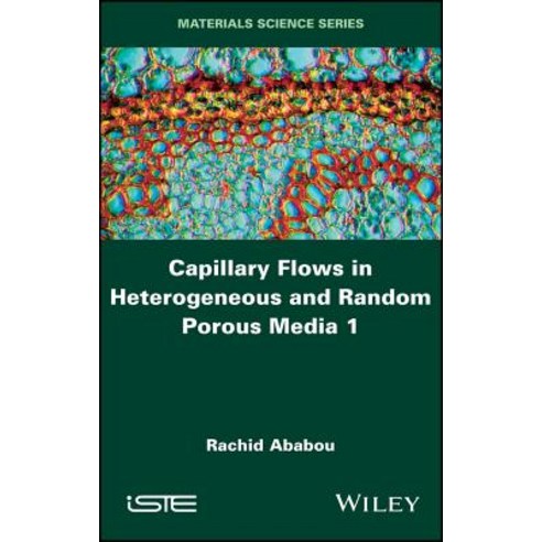 Capillary Flows in Heterogeneous and Stochastic Porous Media, Iste ...