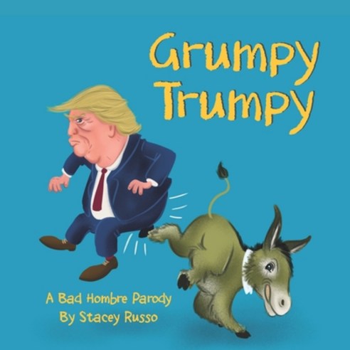 Grumpy Trumpy: A Bad Hombre Parody Paperback, Independently Published ...