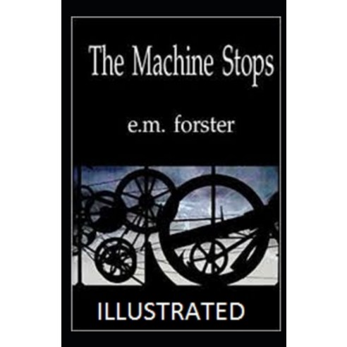 The Machine Stops Illustrated Paperback, Independently Published ...