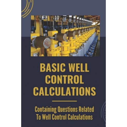(영문도서) Basic Well Control Calculations: Containing Questions Related To ...