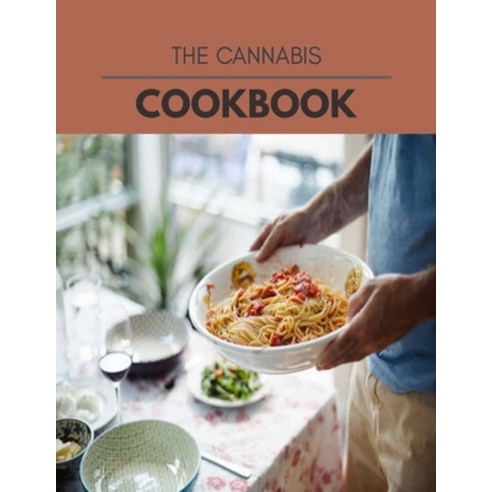 The Cannabis Cookbook: Perfectly Portioned Recipes for Living and ...
