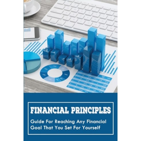 (영문도서) Financial Principles: Guide For Reaching Any Financial Goal That ...