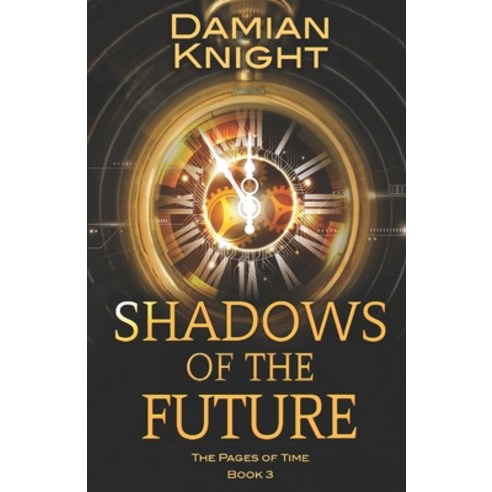 Shadows of the Future: The Pages of Time Book 3 Paperback ...