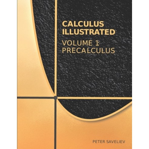 Calculus Illustrated. Volume 1: Precalculus Paperback, Independently ...