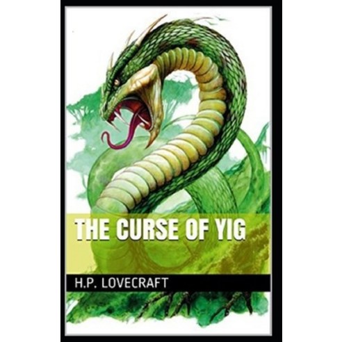 The Curse of Yig Annotated Paperback, Independently Published, English ...