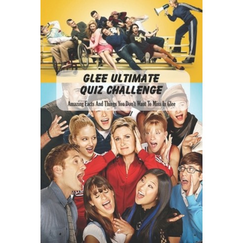 Glee Ultimate Quiz Challenge: Amazing Facts And Things You Don''t Want ...