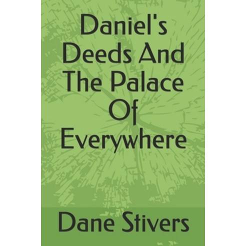 Daniel''s Deeds And The Palace Of Everywhere Paperback, Independently ...