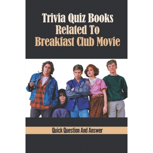 (영문도서) Trivia Quiz Books Related To Breakfast Club Movie: Quick ...