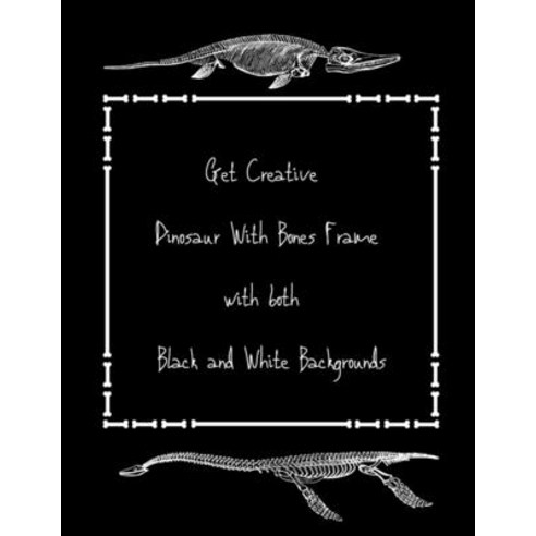 Get Creative Dinosaur With Bones Frame with both Black and White ...
