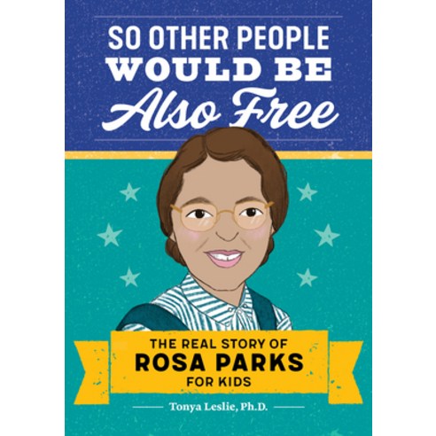 So Other People Would Be Also Free: The Real Story of Rosa Parks for ...