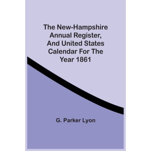 The New-Hampshire Annual Register And United States Calendar For The ...
