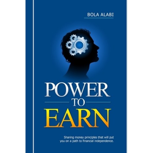 Power to Earn: Sharing money principles that will put you on a path to ...