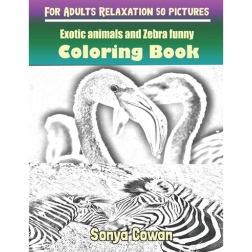 Exotic animals and Zebra funny Coloring Books For Adults Relaxation 50 ...