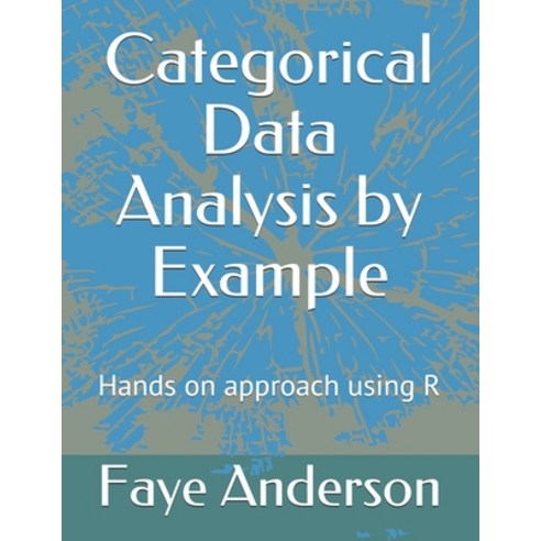 Categorical Data Analysis by Example: Hands on approach using R ...