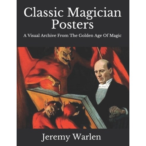 Classic Magician Posters: A Visual Archive from The Golden Age of Magic ...
