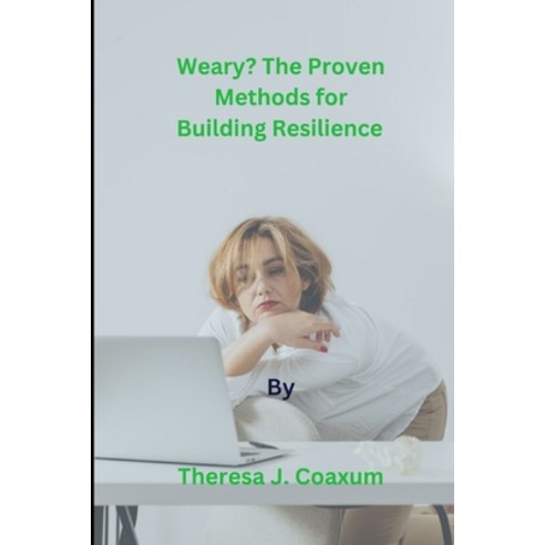 (영문도서) Weary? The Proven Methods for Building Resilience Paperback ...