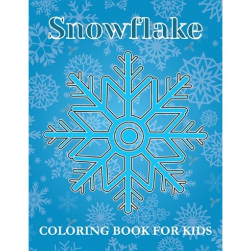 Snowflake Coloring Book For kids: 50 Snowflake and Unique Designs for ...