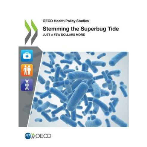 OECD Health Policy Studies Stemming the Superbug Tide: Just A Few ...