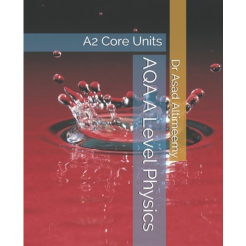 AQA A Level Physics: A2 Core Units Paperback, Independently Published, English,