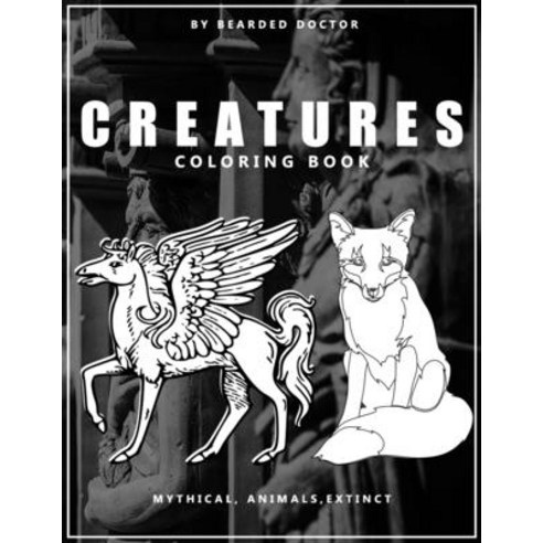 Creatures Coloring Book: an Adults and teens book to color with Extinct Mythica