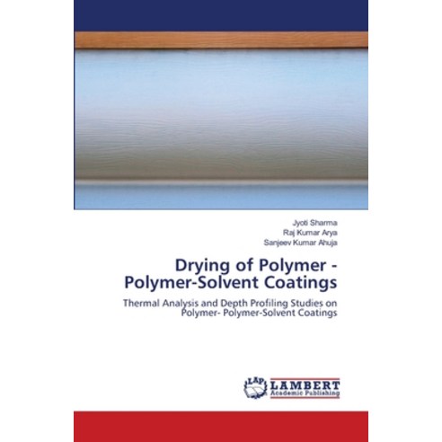 Drying of Polymer - Polymer-Solvent Coatings Paperback, LAP Lambert ...
