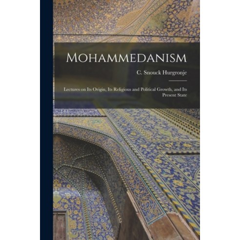 (영문도서) Mohammedanism: Lectures on Its Origin Its Religious and ...