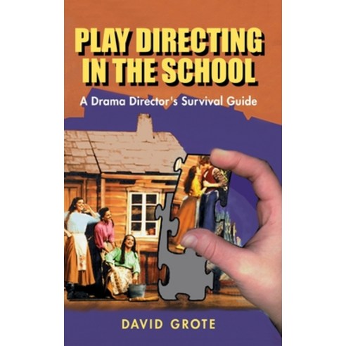 Play Directing in the School: A Drama Director''s Survival Kit ...