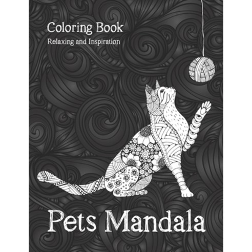 Pets Mandala - Coloring Book - Relaxing and Inspiration Paperback ...