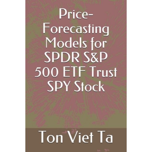Price-Forecasting Models for SPDR S&P 500 ETF Trust SPY Stock Paperback ...
