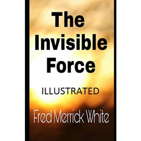 (영문도서) The Invisible Force Illustrated Paperback, Independently ...
