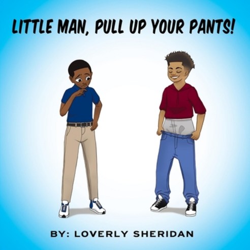 (영문도서) Little Man Pull Up Your Pants! Paperback, Independently ...