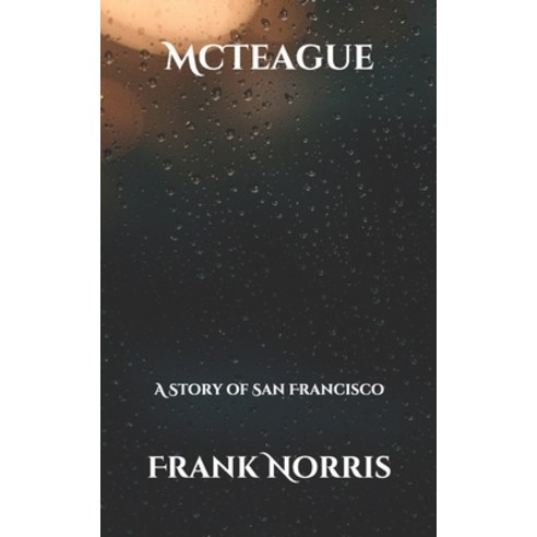 McTeague: A Story of San Francisco Paperback, Independently Published ...