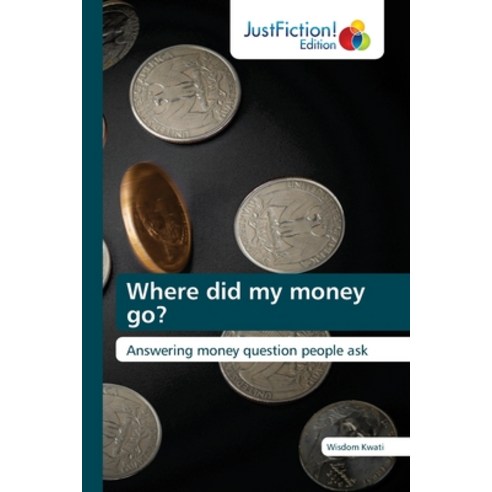 (영문도서) Where did my money go? Paperback, Justfiction Edition, English ...