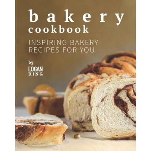(영문도서) Bakery Cookbook: Inspiring Bakery Recipes for You Paperback ...