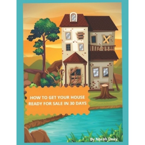 How To Get Your House Ready For Sale In 30 Days: Mission Possible ...