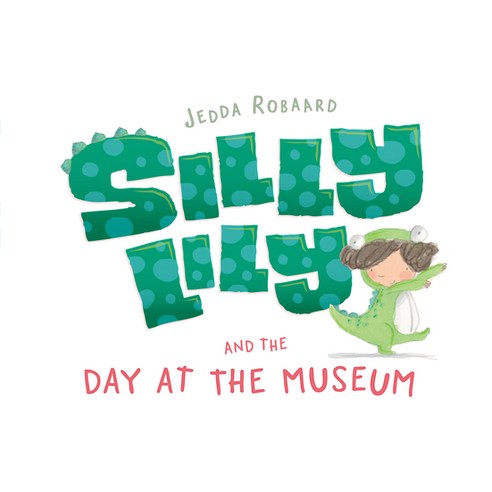 Silly Lily and the Day at the Museum Board Books, Little Hare Books ...
