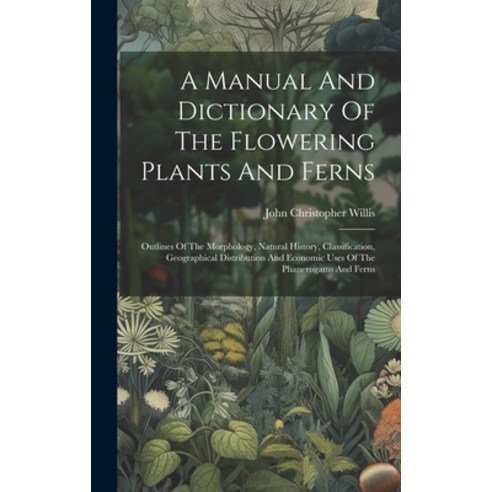 (영문도서) A Manual And Dictionary Of The Flowering Plants And Ferns ...