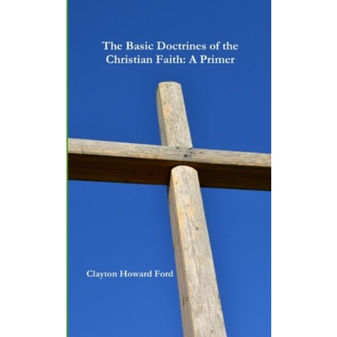 The Basic Doctrines of the Christian Faith: A Primer Paperback, Lulu ...