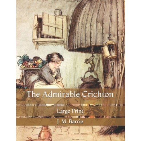 The Admirable Crichton: Large Print Paperback, Independently Published ...