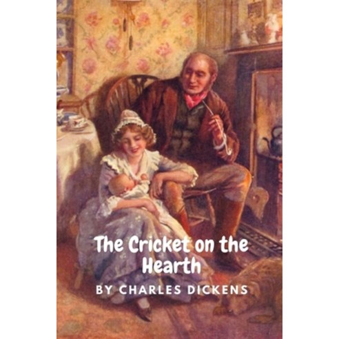 The Cricket on the Hearth A Fairy Tale of Home: With Original ...