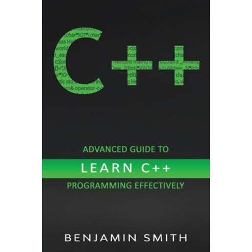 C++: Advanced Guide to Learn C++ Programming Effectively Paperback ...