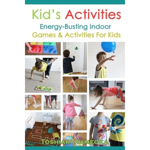 Kid''s Activities: Energy-Busting Indoor Games & Activities For Kids ...