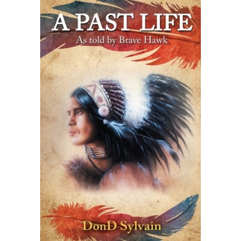 A Past Life: as told by Brave Hawk: as told by Brave Hawk Paperback ...