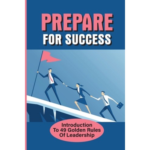 (영문도서) Prepare For Success: Introduction To 49 Golden Rules Of ...
