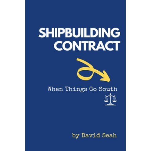 (영문도서) Shipbuilding Contract: When Things Go South Paperback, David ...