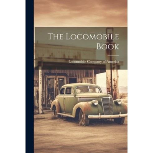 (영문도서) The Locomobile Book Paperback, Legare Street Press, English ...