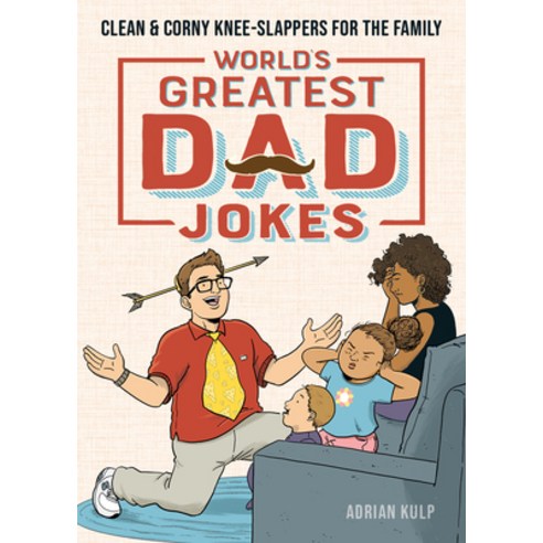 World''s Greatest Dad Jokes: Clean & Corny Knee-Slappers for the Family ...