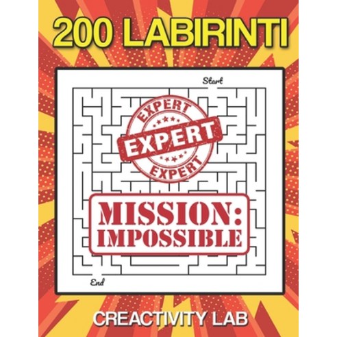 200 Labirinti: Fantastici labirinti per Esperti Missione Impossibile ...